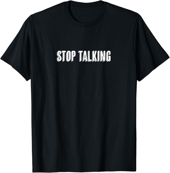 Amazon Top That Says The Words Stop Talking On It Funny T amazon-top-that-says-the-words-stop-talking-on-it-funny-t